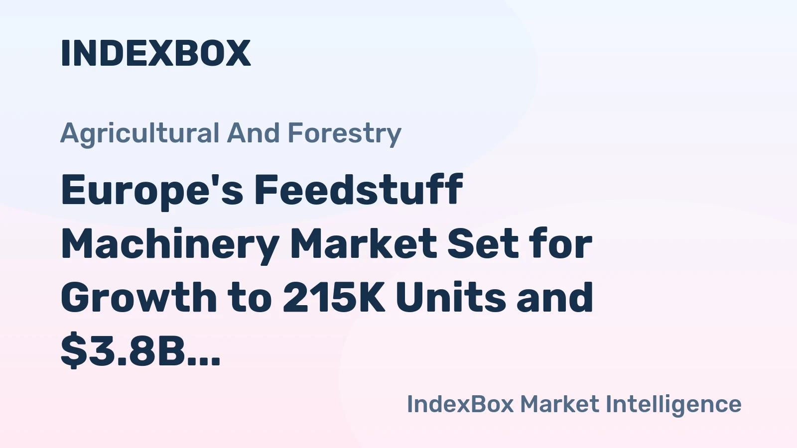 Europe's Feedstuff Machinery Market Set for Growth to 215K Units and $3.8B
