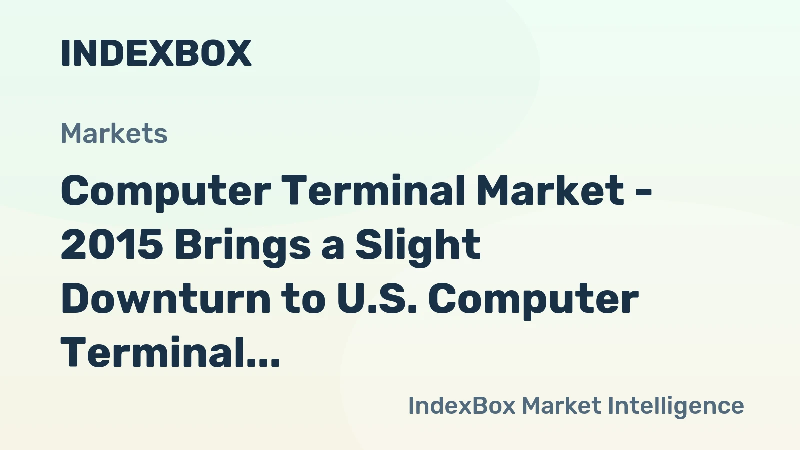 Computer Terminal Market - 2015 Brings a Slight Downturn to U.S. Computer Terminal and Other Computer Peripheral Equipment Imports, after Relative Stability in the Recent Years