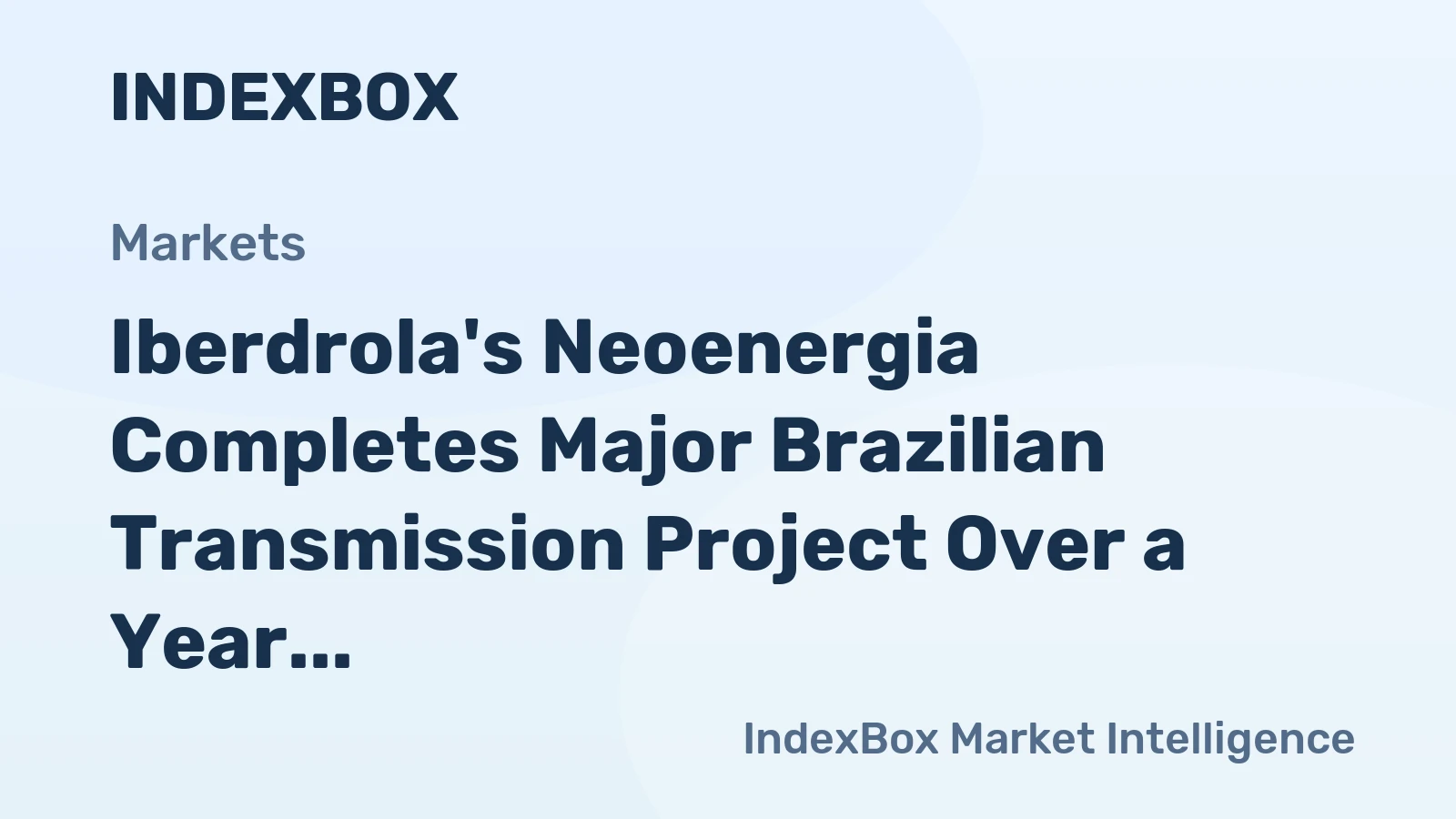 Iberdrola's Neoenergia Completes Major Brazilian Transmission Project Over a Year Early