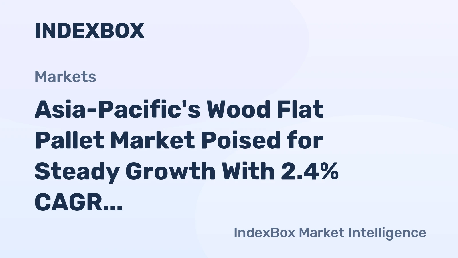 Asia-Pacific's Wood Flat Pallet Market Poised for Steady Growth With 2.4% CAGR in Value Through 2035