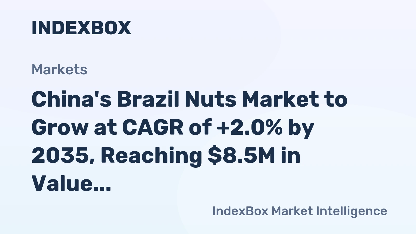 China's Brazil Nuts Market to Grow at CAGR of +2.0% by 2035, Reaching $8.5M in Value