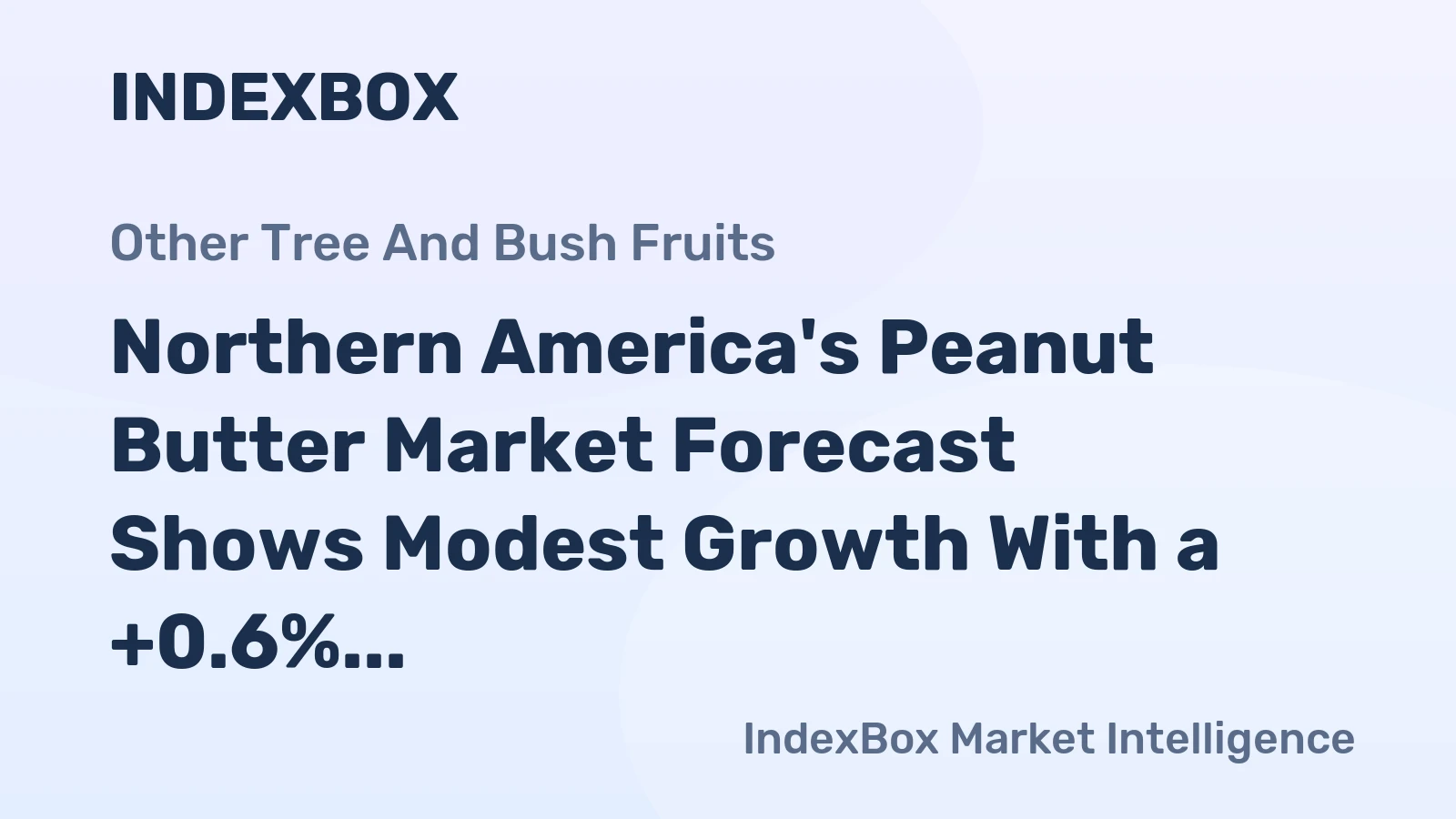 Northern America's Peanut Butter Market Forecast Shows Modest Growth With a +0.6% CAGR in Value