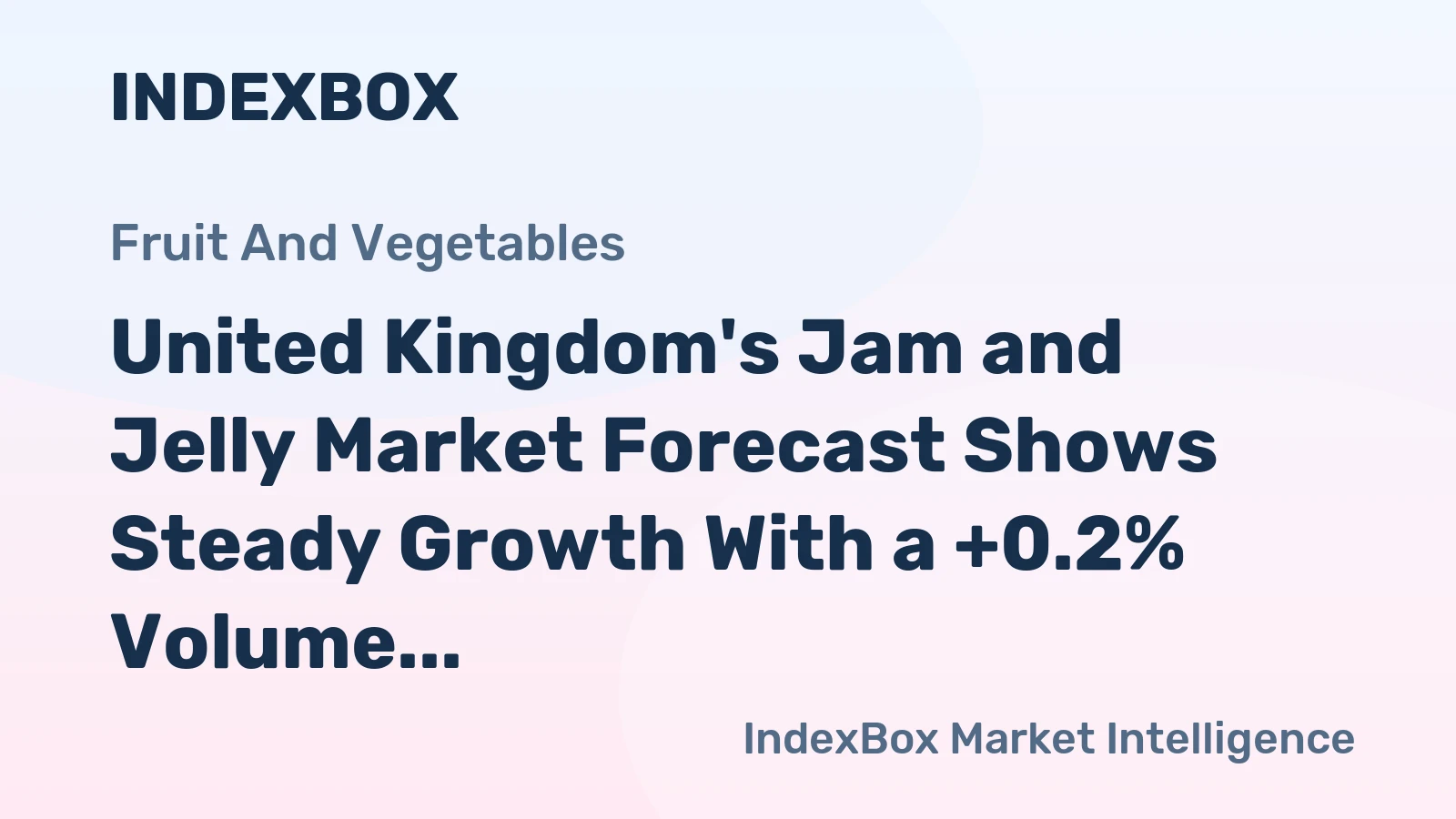 United Kingdom's Jam and Jelly Market Forecast Shows Steady Growth With a +0.2% Volume CAGR