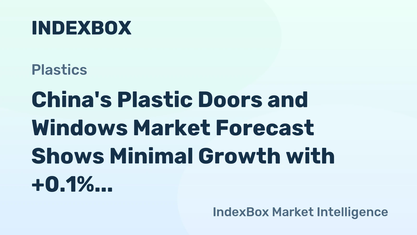 China's Plastic Doors and Windows Market Forecast Shows Minimal Growth with +0.1% CAGR Through 2035