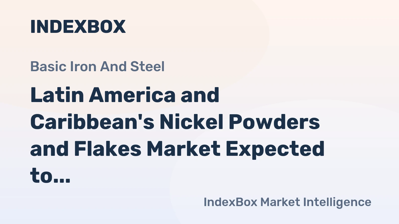 Latin America and Caribbean's Nickel Powders and Flakes Market Expected to Grow at 2.6% CAGR over Next Decade