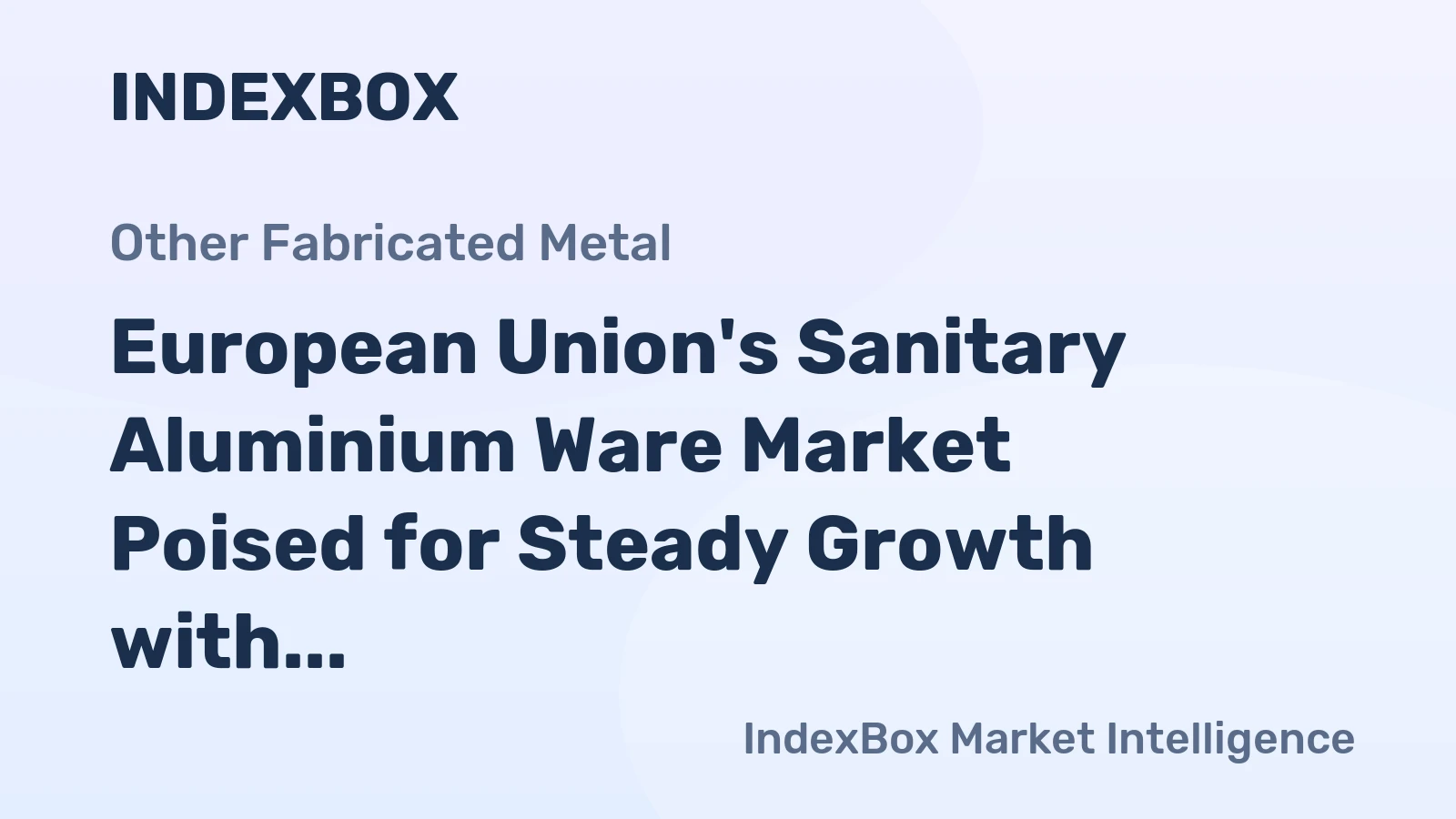 European Union's Sanitary Aluminium Ware Market Poised for Steady Growth with 1.5% CAGR in Value