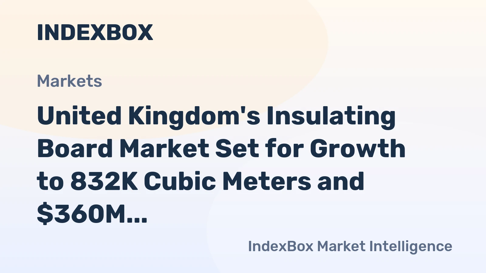 United Kingdom's Insulating Board Market Set for Growth to 832K Cubic Meters and $360M by 2035
