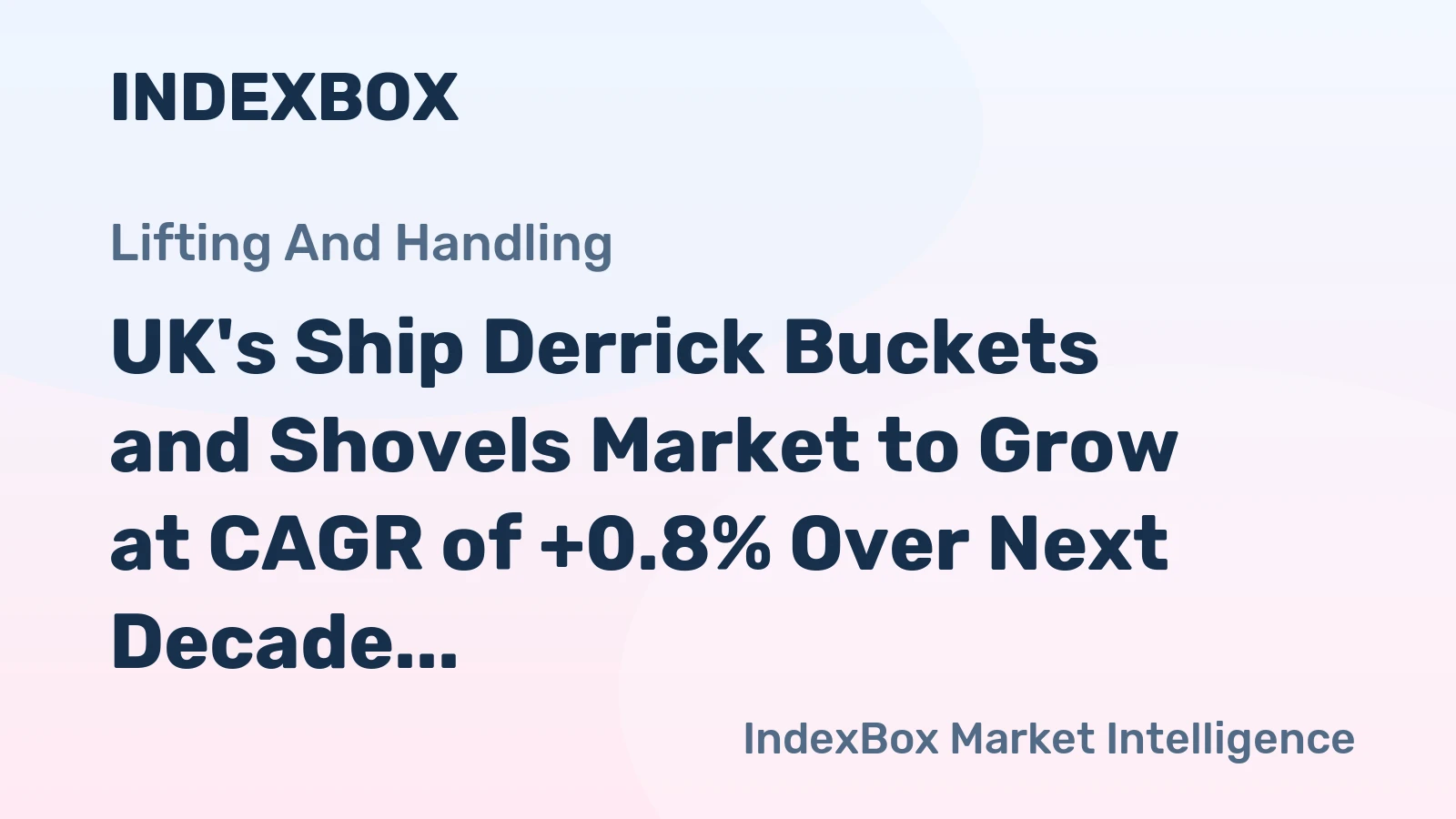 UK's Ship Derrick Buckets and Shovels Market to Grow at CAGR of +0.8% Over Next Decade