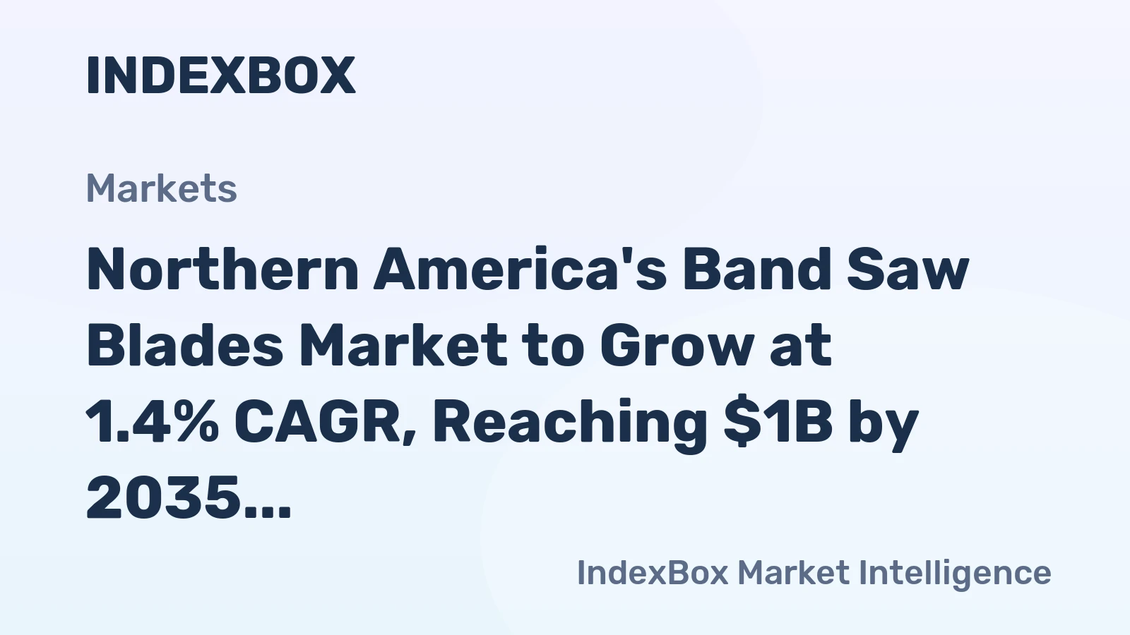 Northern America's Band Saw Blades Market to Grow at 1.4% CAGR, Reaching $1B by 2035