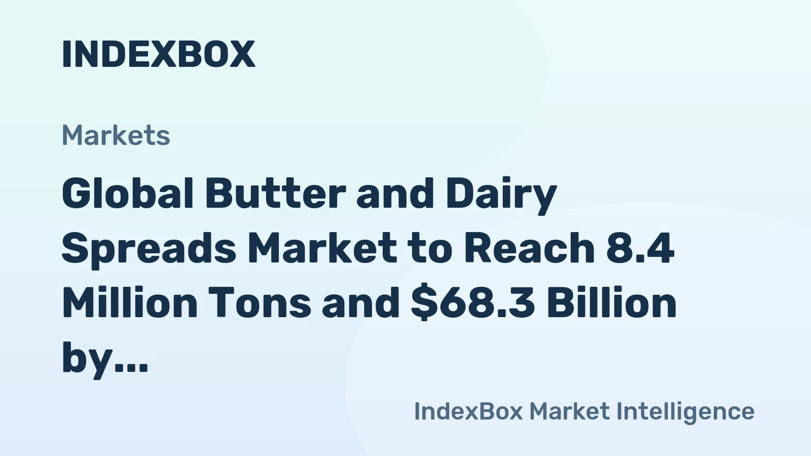 Global Butter and Dairy Spreads Market to Reach 8.4 Million Tons and $68.3 Billion by 2035