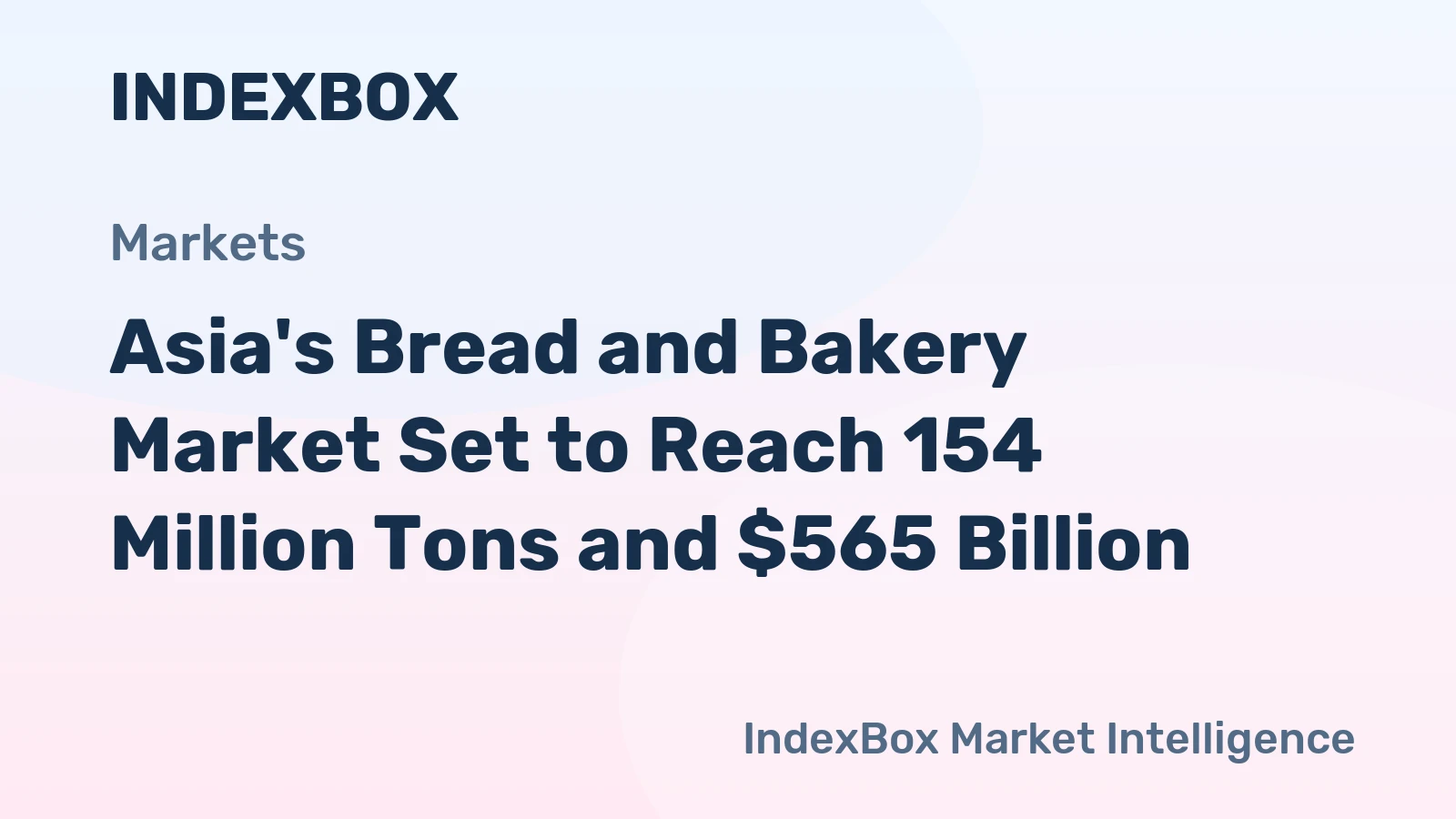 Asia's Bread and Bakery Market Set to Reach 154 Million Tons and $565 Billion