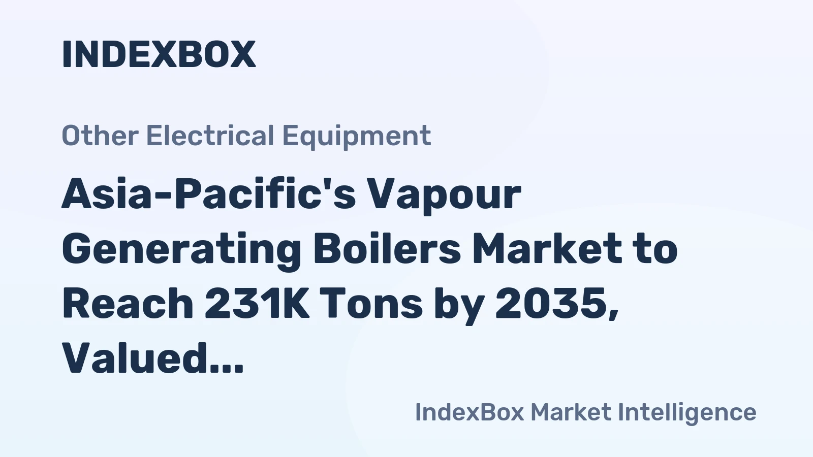 Asia-Pacific's Vapour Generating Boilers Market to Reach 231K Tons by 2035, Valued at $1.8B
