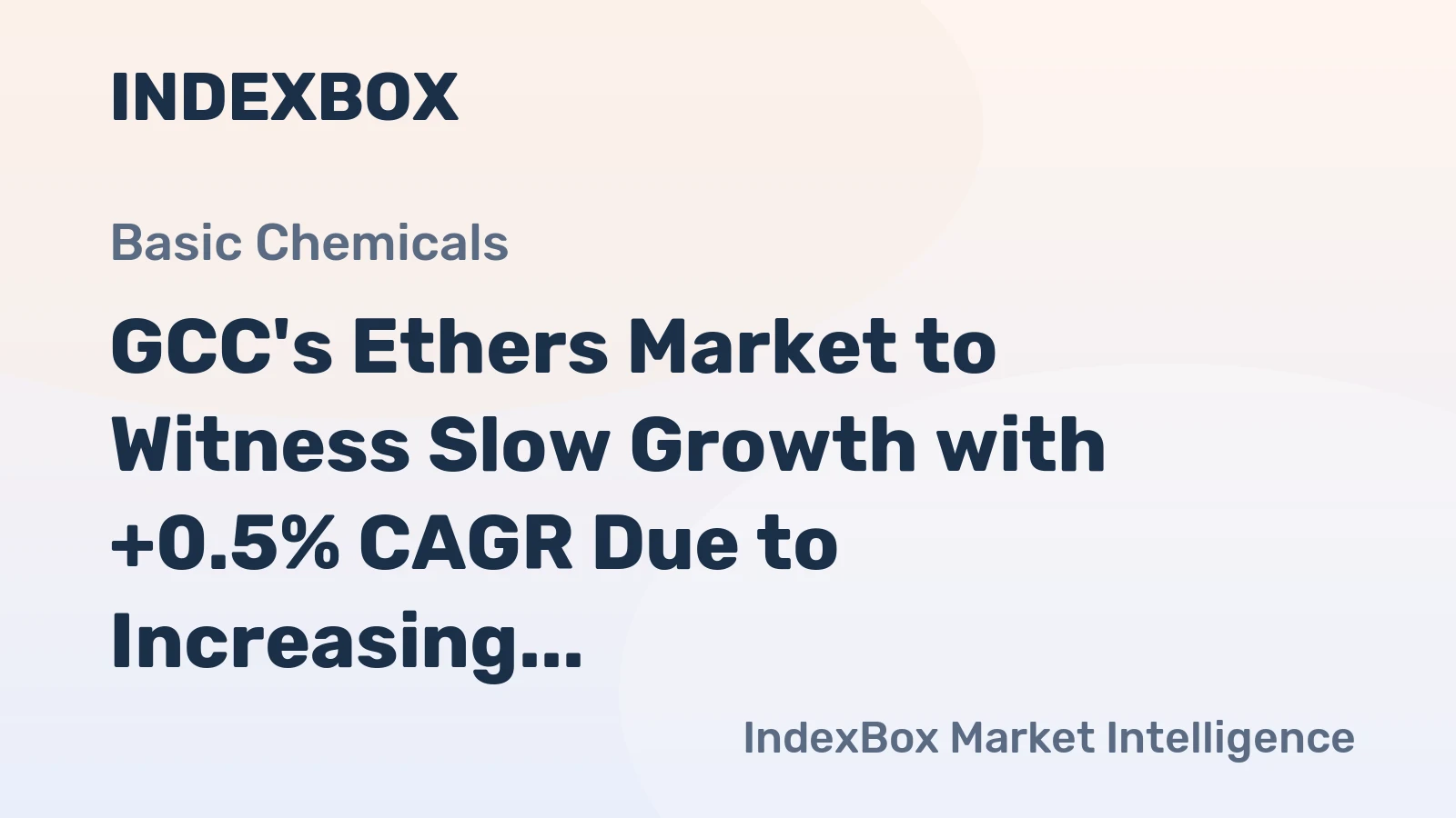 GCC's Ethers Market to Witness Slow Growth with +0.5% CAGR Due to Increasing Demand