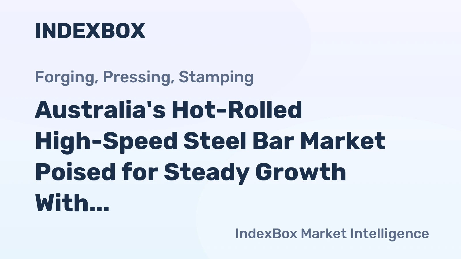 Australia's Hot-Rolled High-Speed Steel Bar Market Poised for Steady Growth With 1.3% Volume CAGR