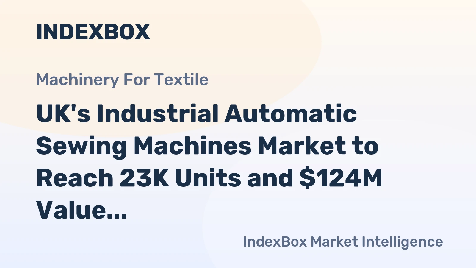 UK's Industrial Automatic Sewing Machines Market to Reach 23K Units and $124M Value by 2035