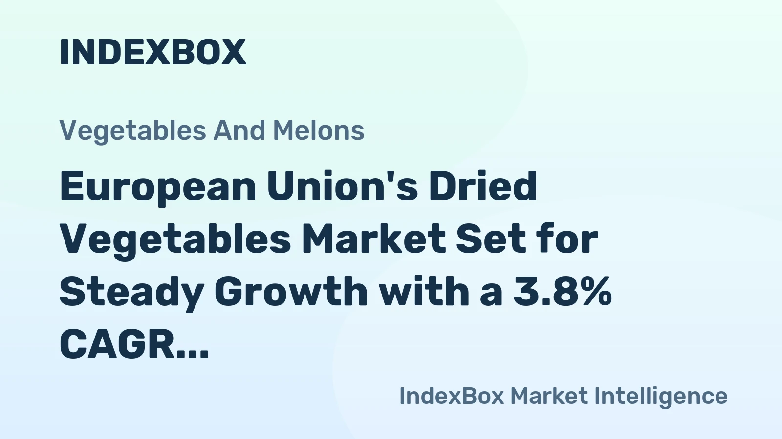 European Union's Dried Vegetables Market Set for Steady Growth with a 3.8% CAGR in Value