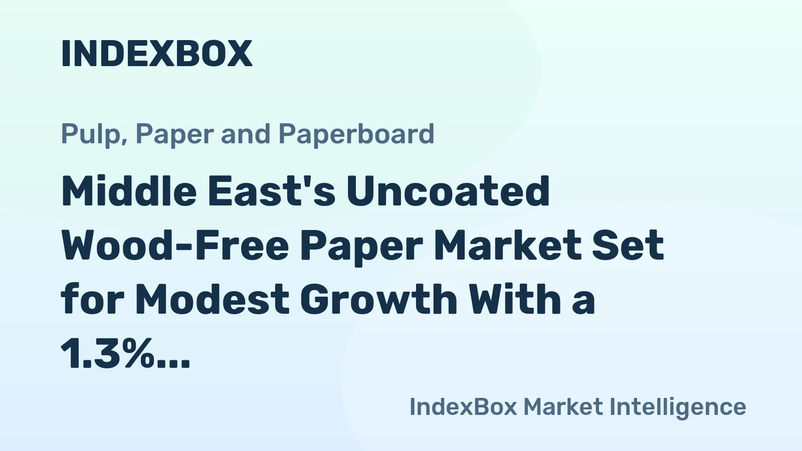Middle East's Uncoated Wood-Free Paper Market Set for Modest Growth With a 1.3% CAGR
