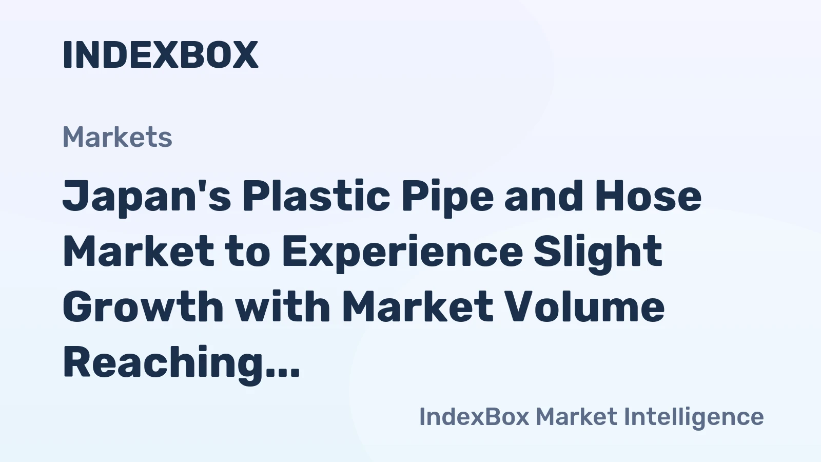 Japan's Plastic Pipe and Hose Market to Experience Slight Growth with Market Volume Reaching 1.2M Tons and Market Value Reaching $34.7B by 2035