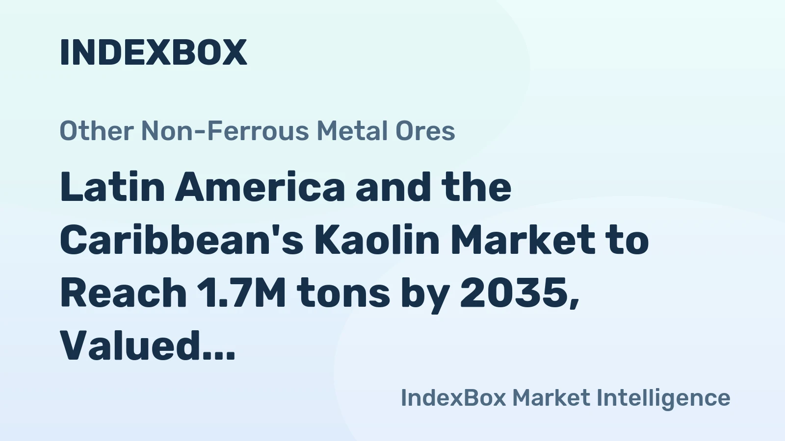 Latin America and the Caribbean's Kaolin Market to Reach 1.7M tons by 2035, Valued at $676M