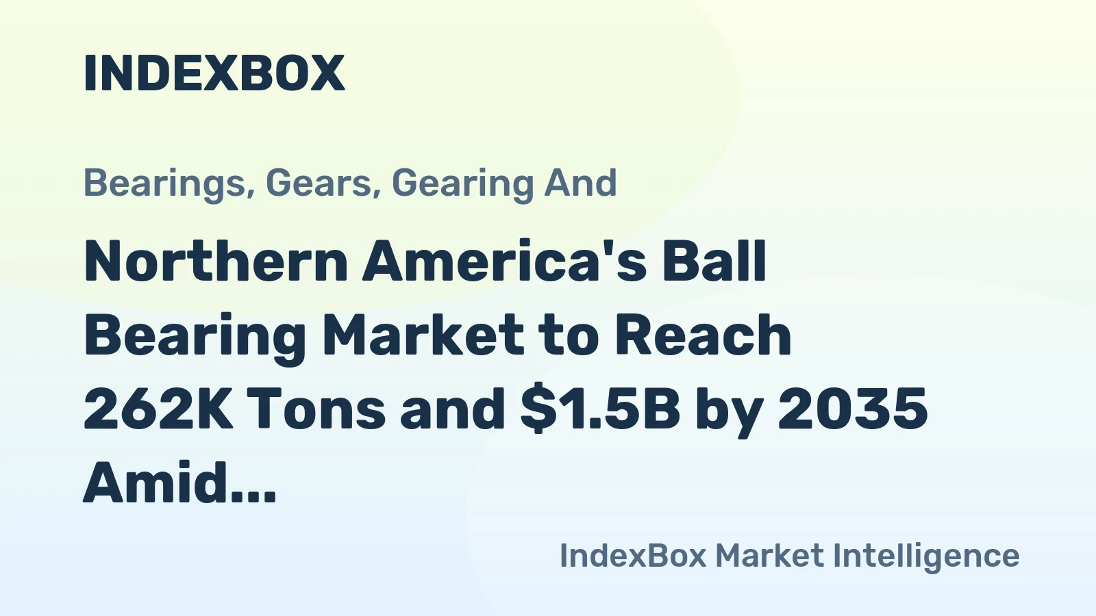 Northern America's Ball Bearing Market to Reach 262K Tons and $1.5B by 2035 Amid Modest Growth