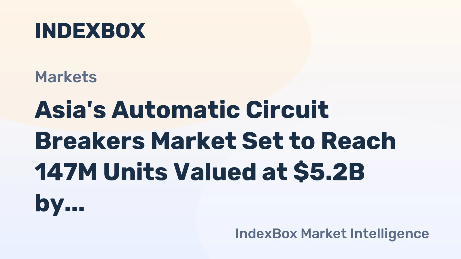 Asia's Automatic Circuit Breakers Market Set to Reach 147M Units Valued at $5.2B by 2035