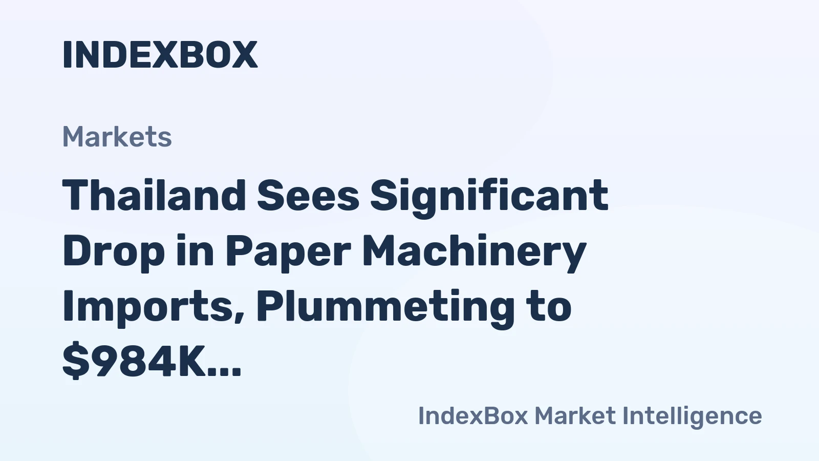 Thailand Sees Significant Drop in Paper Machinery Imports, Plummeting to $984K in 2024