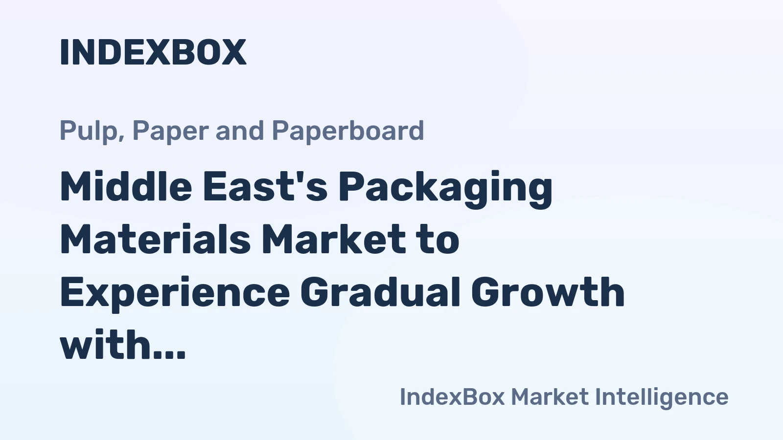 Middle East's Packaging Materials Market to Experience Gradual Growth with +0.3% CAGR