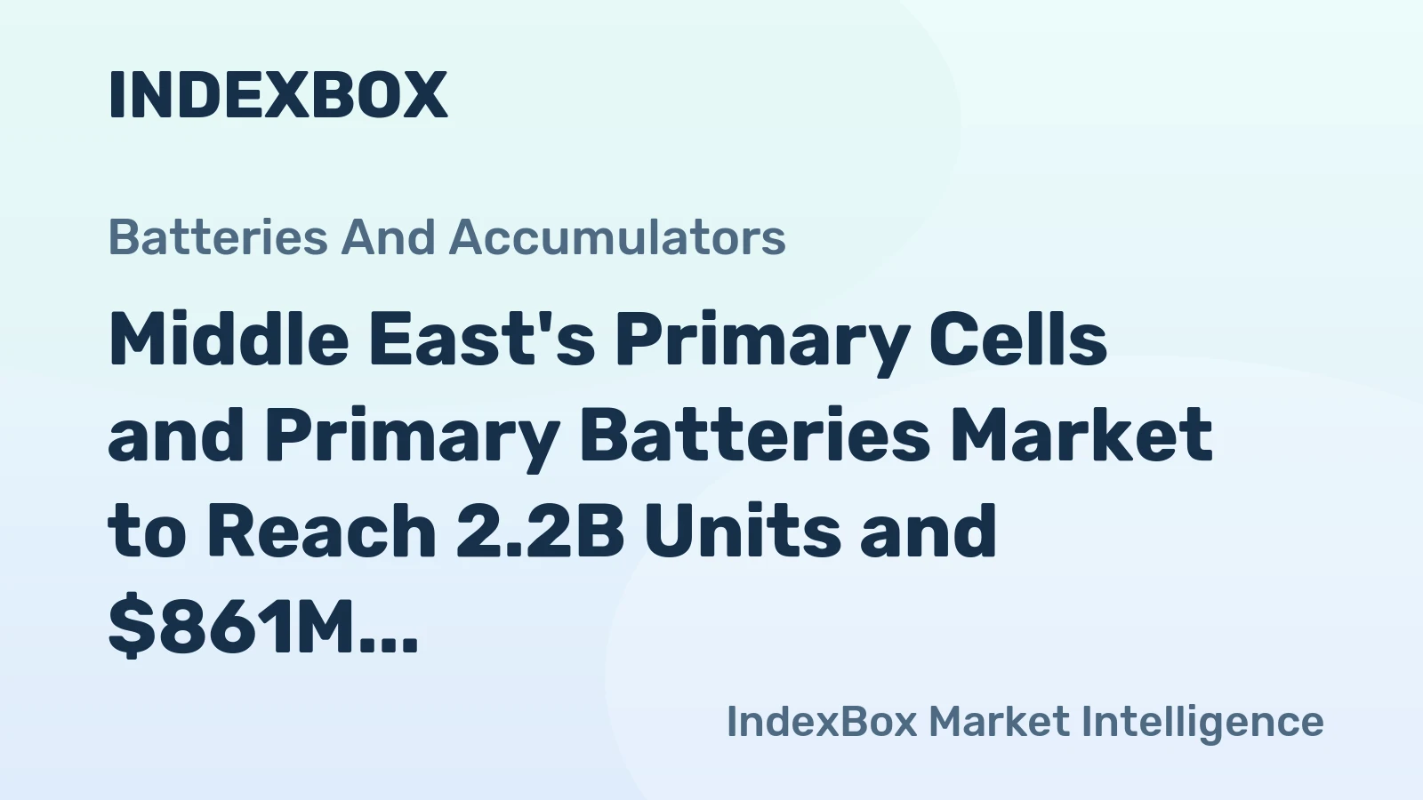 Middle East's Primary Cells and Primary Batteries Market to Reach 2.2B Units and $861M by 2035