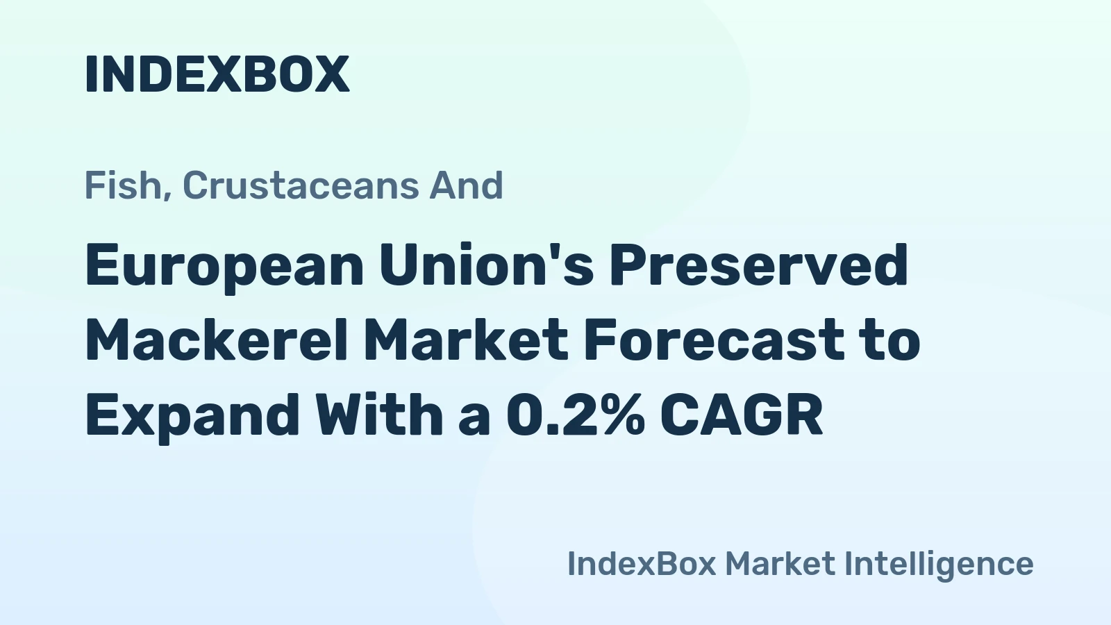 European Union's Preserved Mackerel Market Forecast to Expand With a 0.2% CAGR