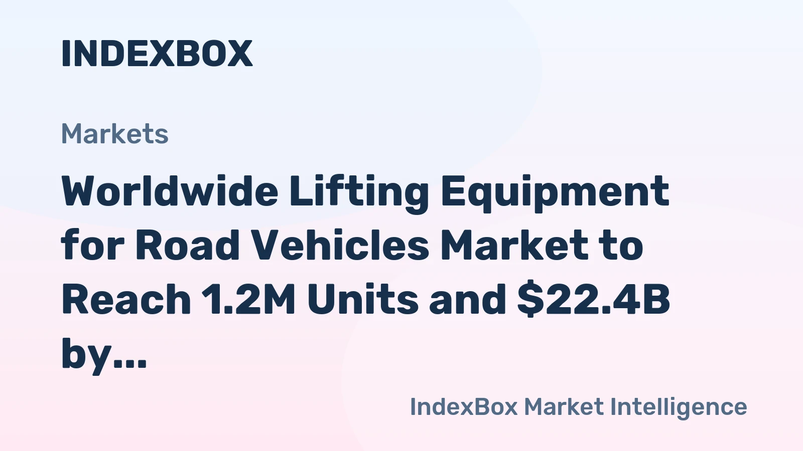Worldwide Lifting Equipment for Road Vehicles Market to Reach 1.2M Units and $22.4B by 2035, Predicts Report