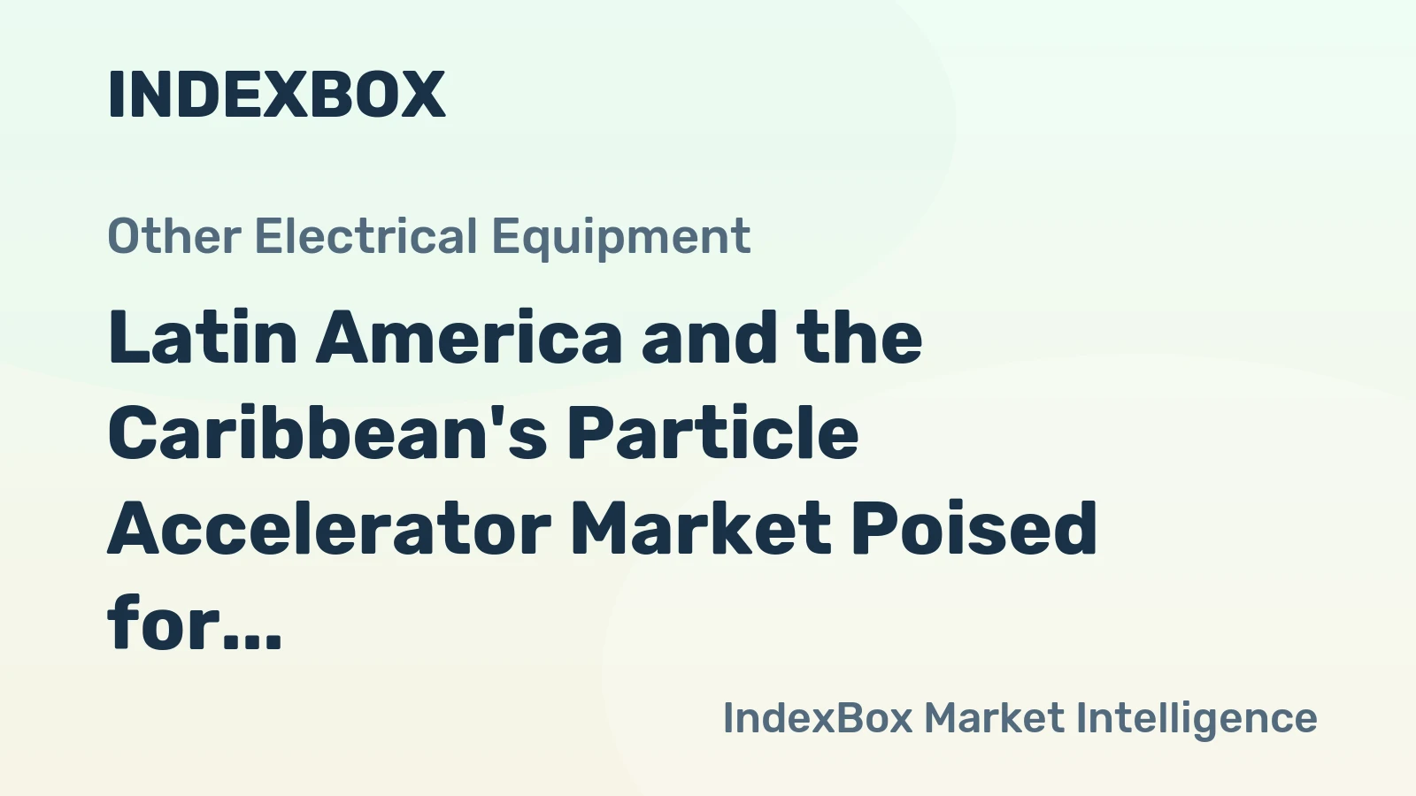 Latin America and the Caribbean's Particle Accelerator Market Poised for 6.3% CAGR Value Growth Through 2035