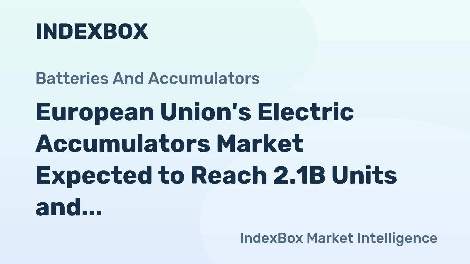 European Union's Electric Accumulators Market Expected to Reach 2.1B Units and $65.3B in Value by 2035