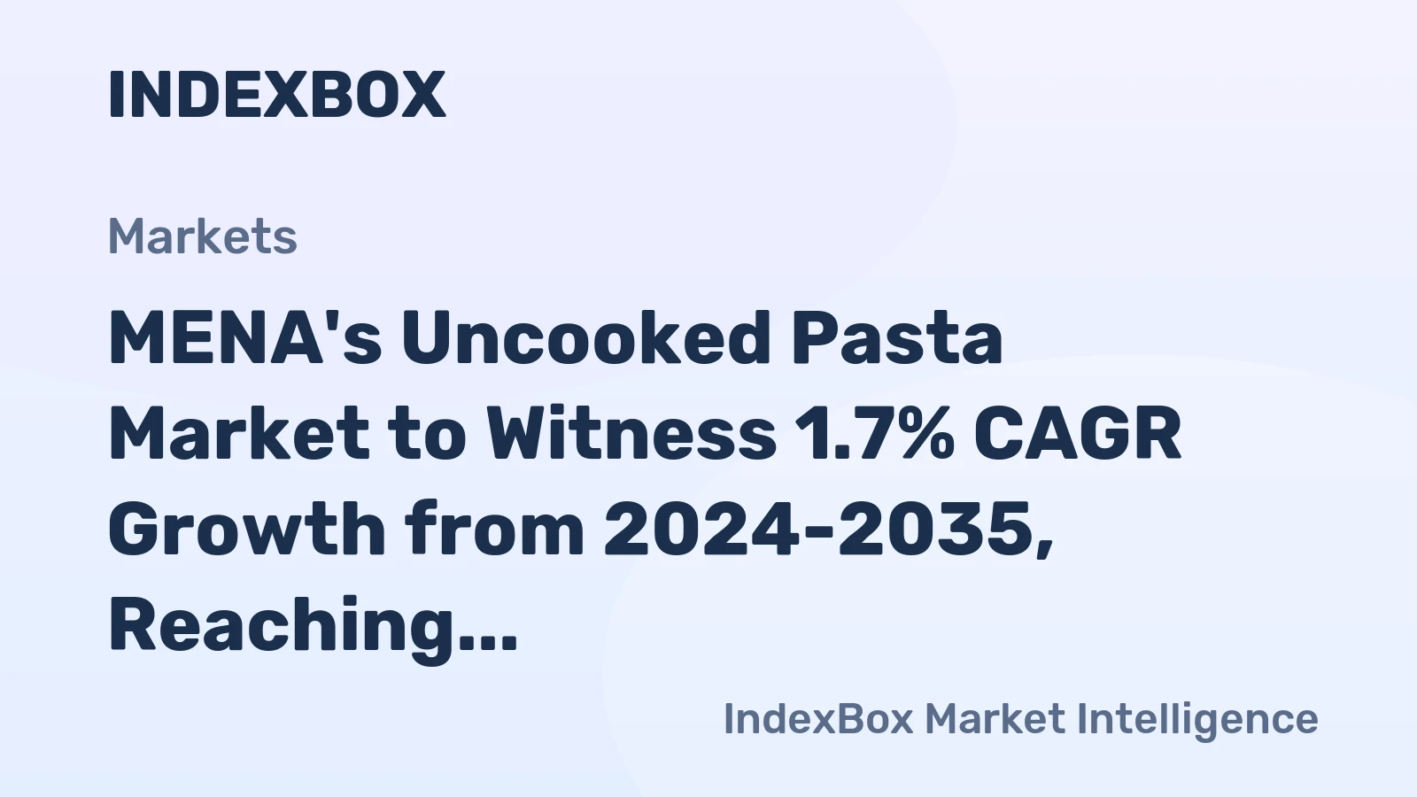 MENA's Uncooked Pasta Market to Witness 1.7% CAGR Growth from 2024-2035, Reaching $5.8B by 2035