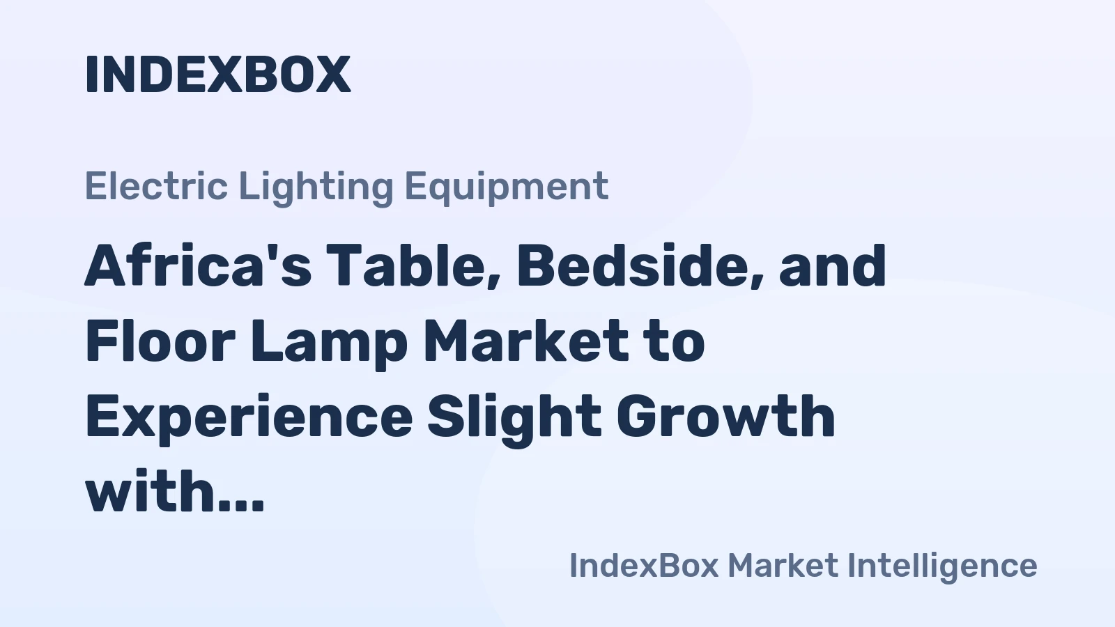 Africa's Table, Bedside, and Floor Lamp Market to Experience Slight Growth with +0.9% CAGR by 2035