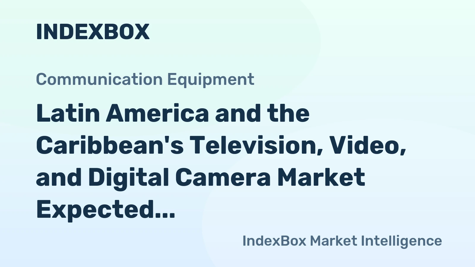 Latin America and the Caribbean's Television, Video, and Digital Camera Market Expected to Grow at a CAGR of +1.1% until 2035