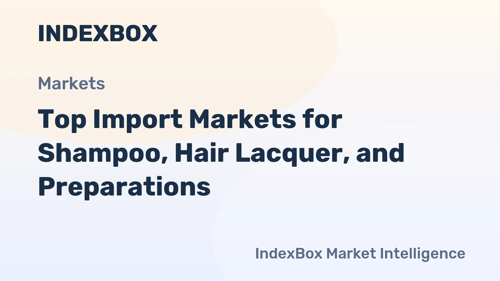 Top Import Markets for Shampoo, Hair Lacquer, and Preparations