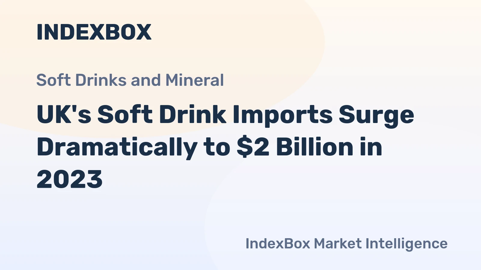 UK's Soft Drink Imports Surge Dramatically to $2 Billion in 2023