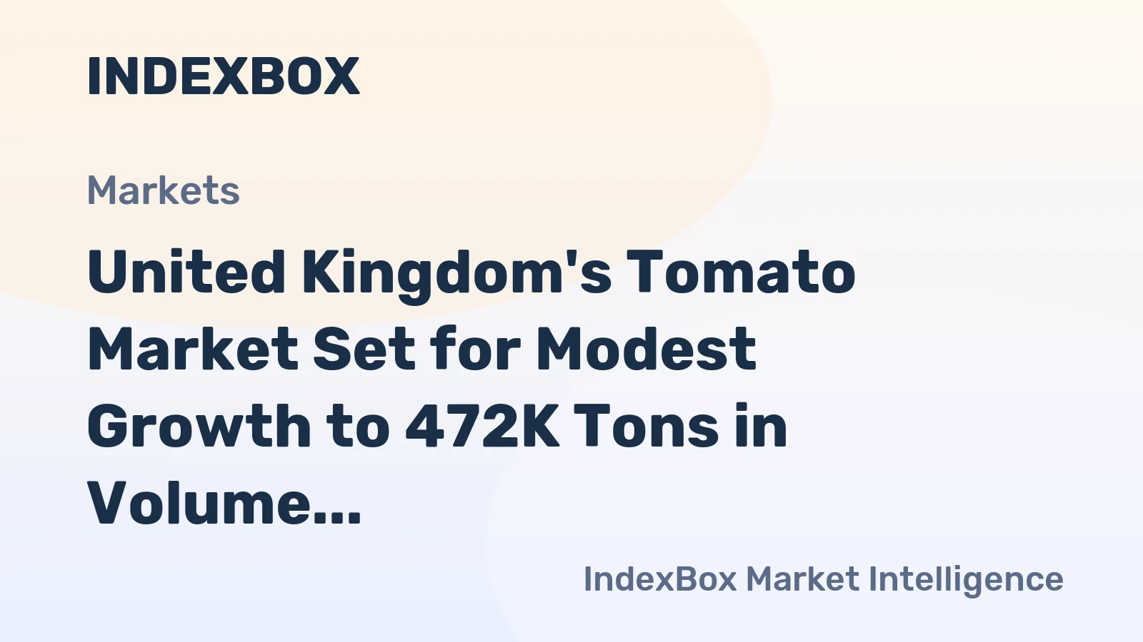United Kingdom's Tomato Market Set for Modest Growth to 472K Tons in Volume and $1.1 Billion in Value