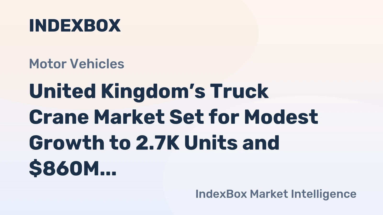United Kingdom’s Truck Crane Market Set for Modest Growth to 2.7K Units and $860M Value