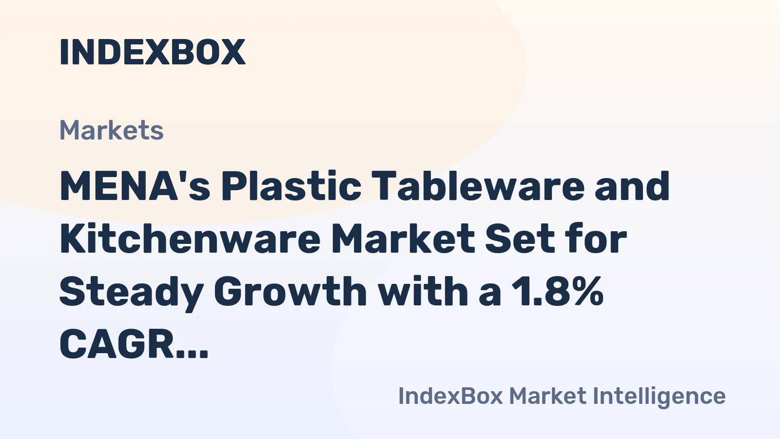 MENA's Plastic Tableware and Kitchenware Market Set for Steady Growth with a 1.8% CAGR in Value