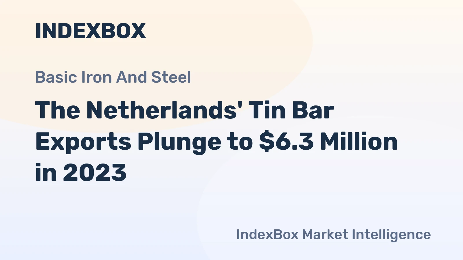 The Netherlands' Tin Bar Exports Plunge to $6.3 Million in 2023