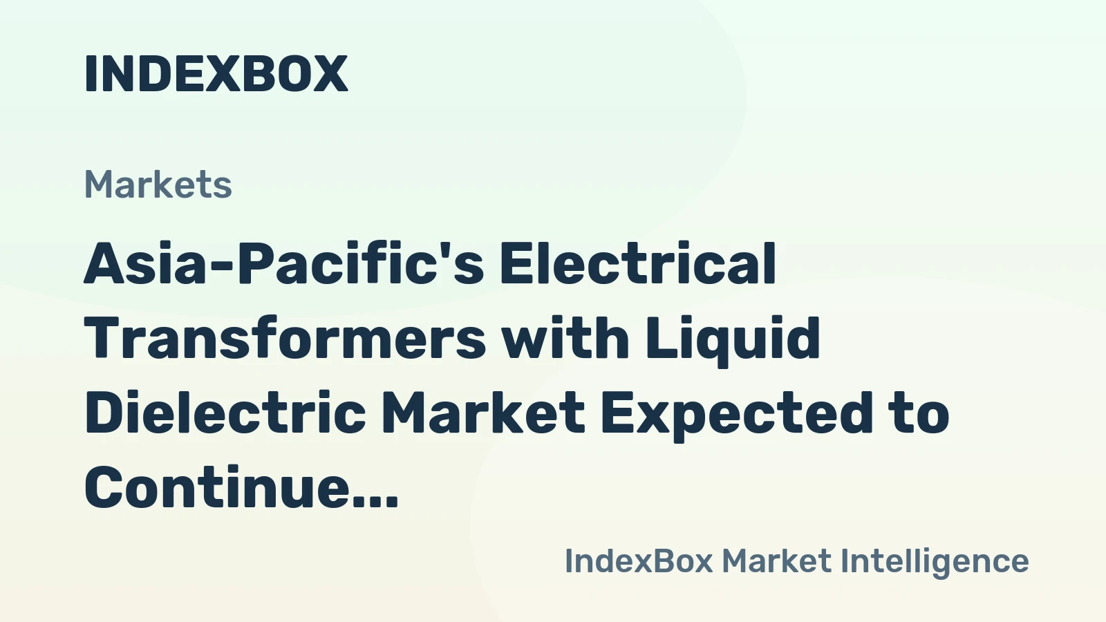 Asia-Pacific's Electrical Transformers with Liquid Dielectric Market Expected to Continue Upward Consumption Trend