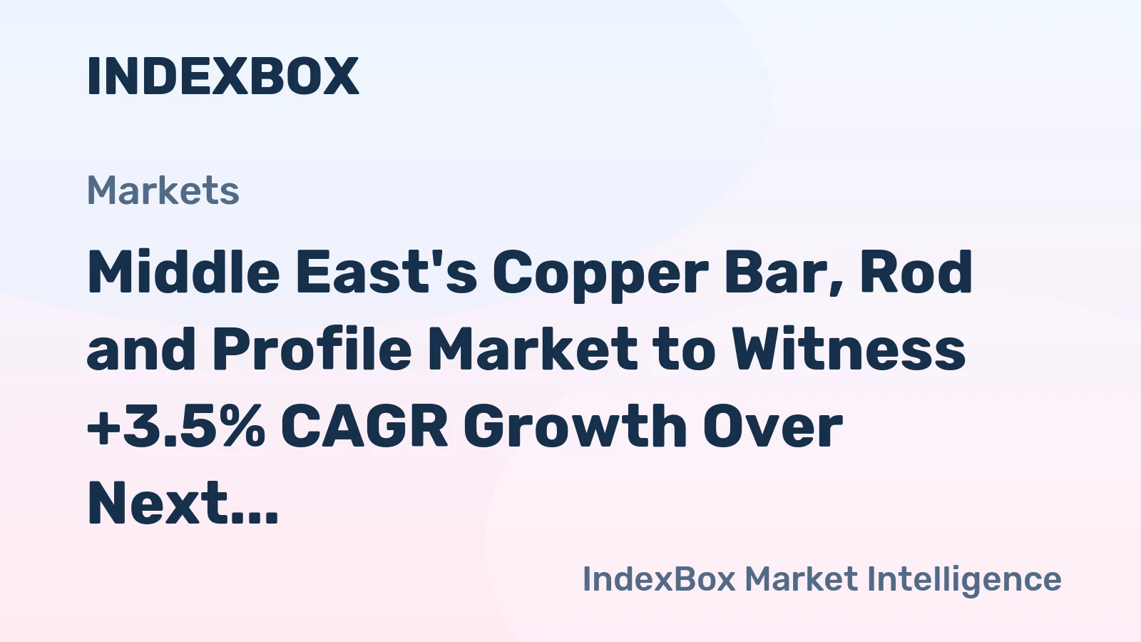 Middle East's Copper Bar, Rod and Profile Market to Witness +3.5% CAGR Growth Over Next Decade