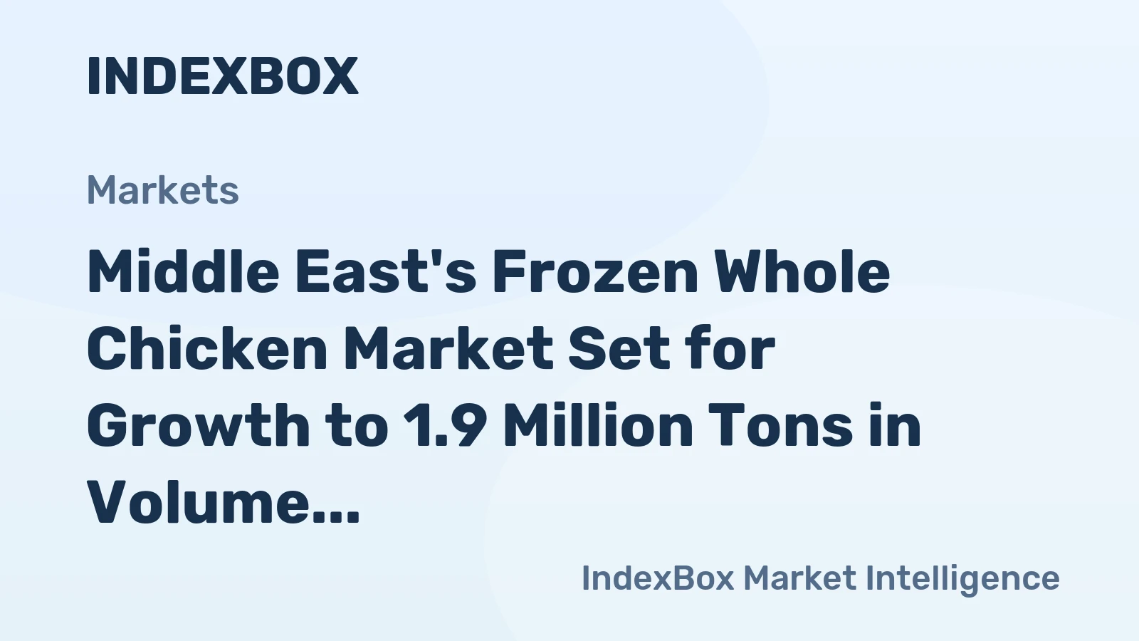 Middle East's Frozen Whole Chicken Market Set for Growth to 1.9 Million Tons in Volume and $4 Billion in Value