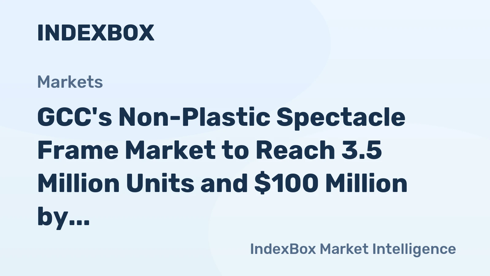 GCC's Non-Plastic Spectacle Frame Market to Reach 3.5 Million Units and $100 Million by 2035