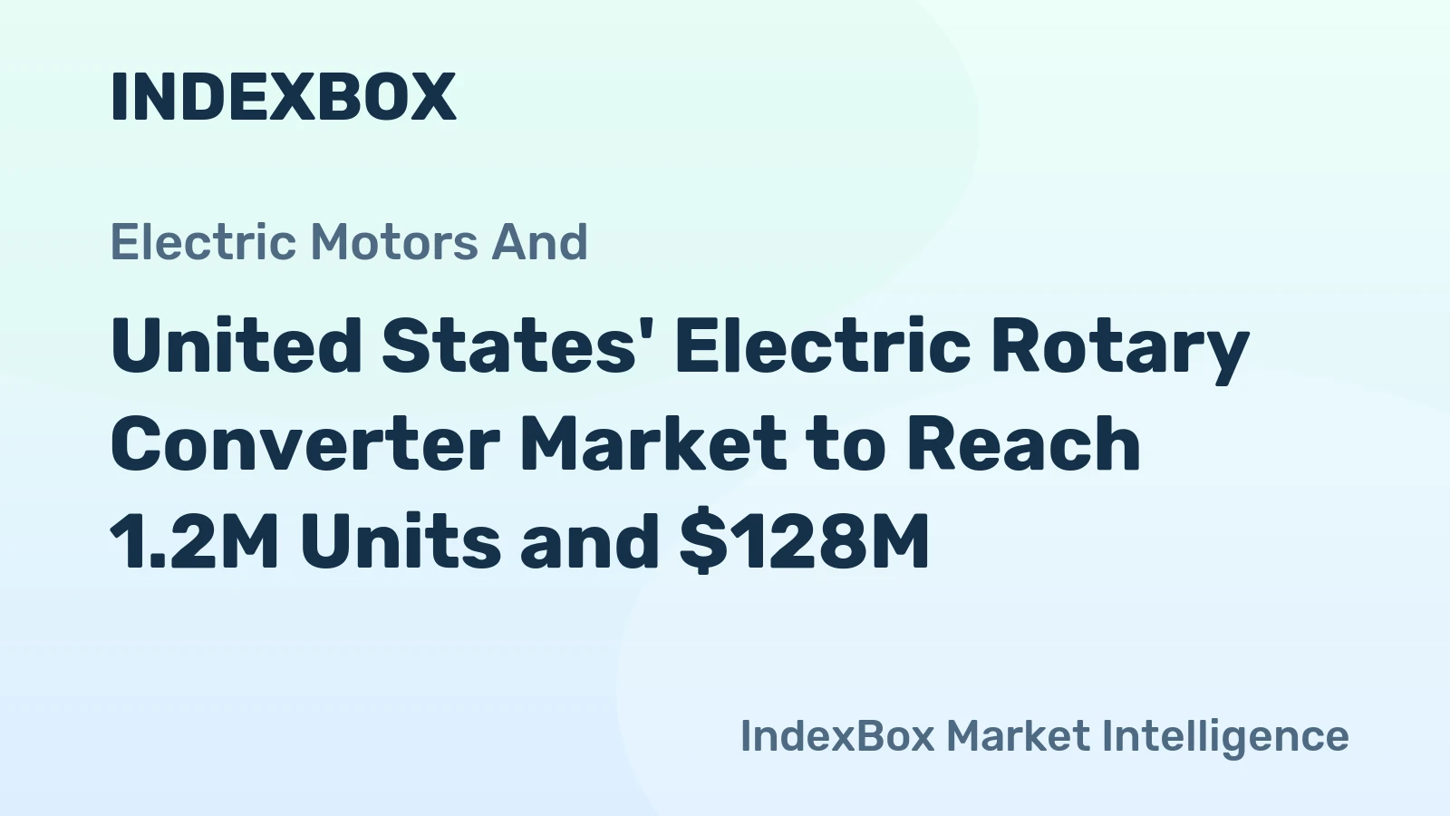 United States' Electric Rotary Converter Market to Reach 1.2M Units and $128M