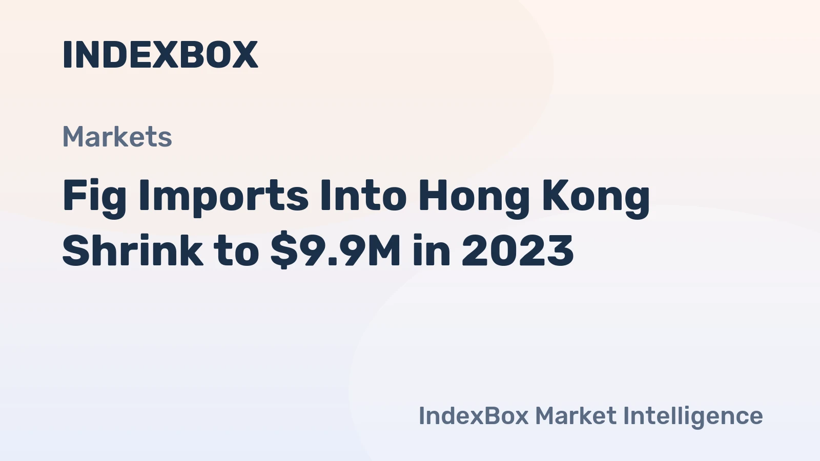 Fig Imports Into Hong Kong Shrink to $9.9M in 2023