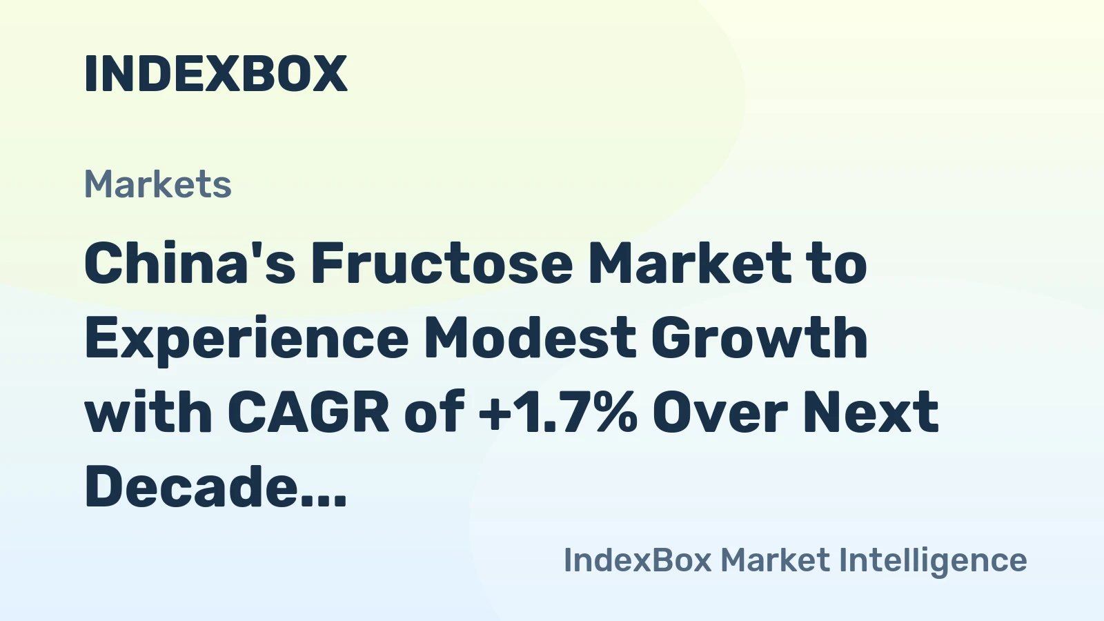 China's Fructose Market to Experience Modest Growth with CAGR of +1.7% Over Next Decade