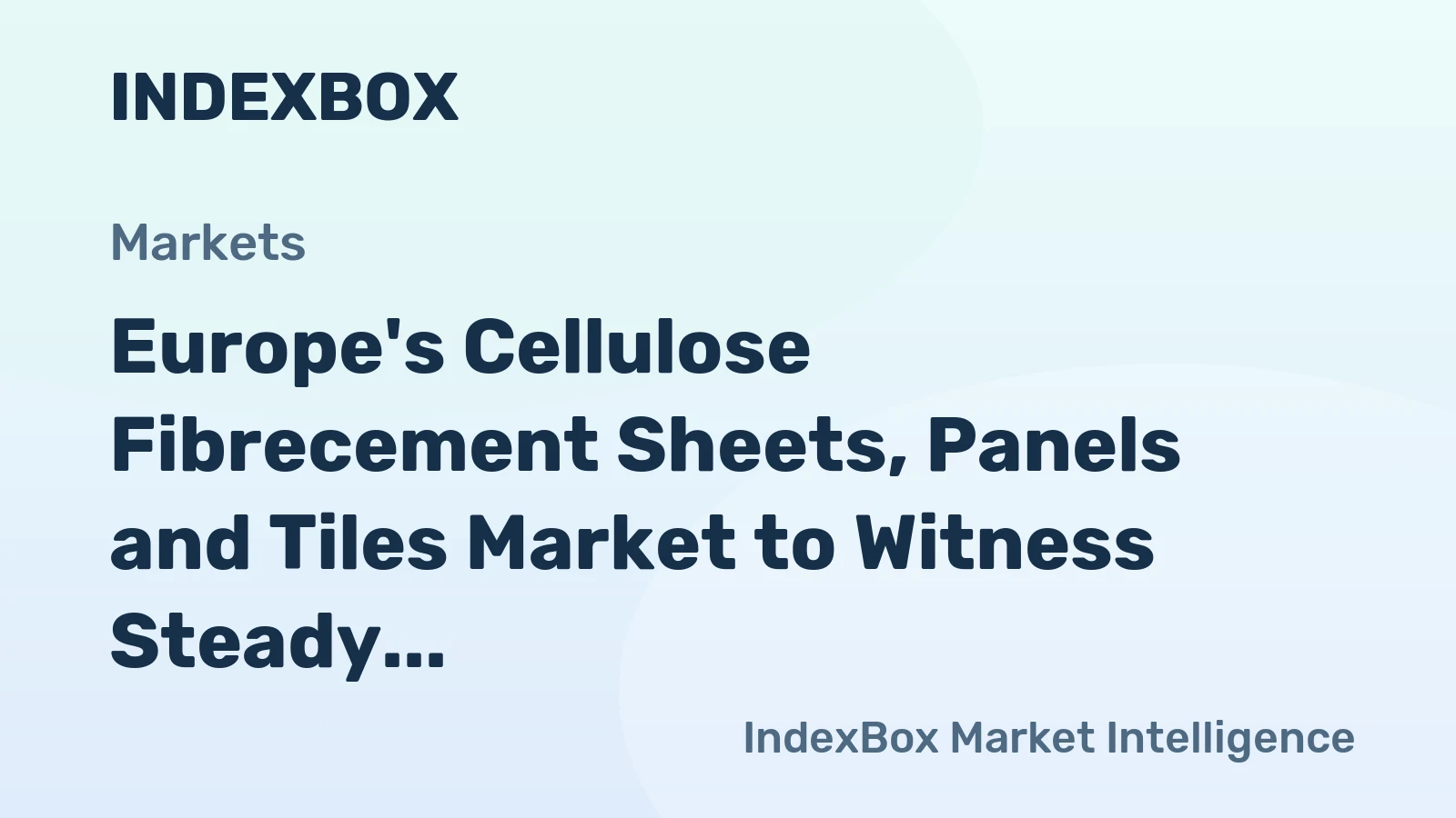 Europe's Cellulose Fibrecement Sheets, Panels and Tiles Market to Witness Steady Growth with CAGR of +1.1% by 2035