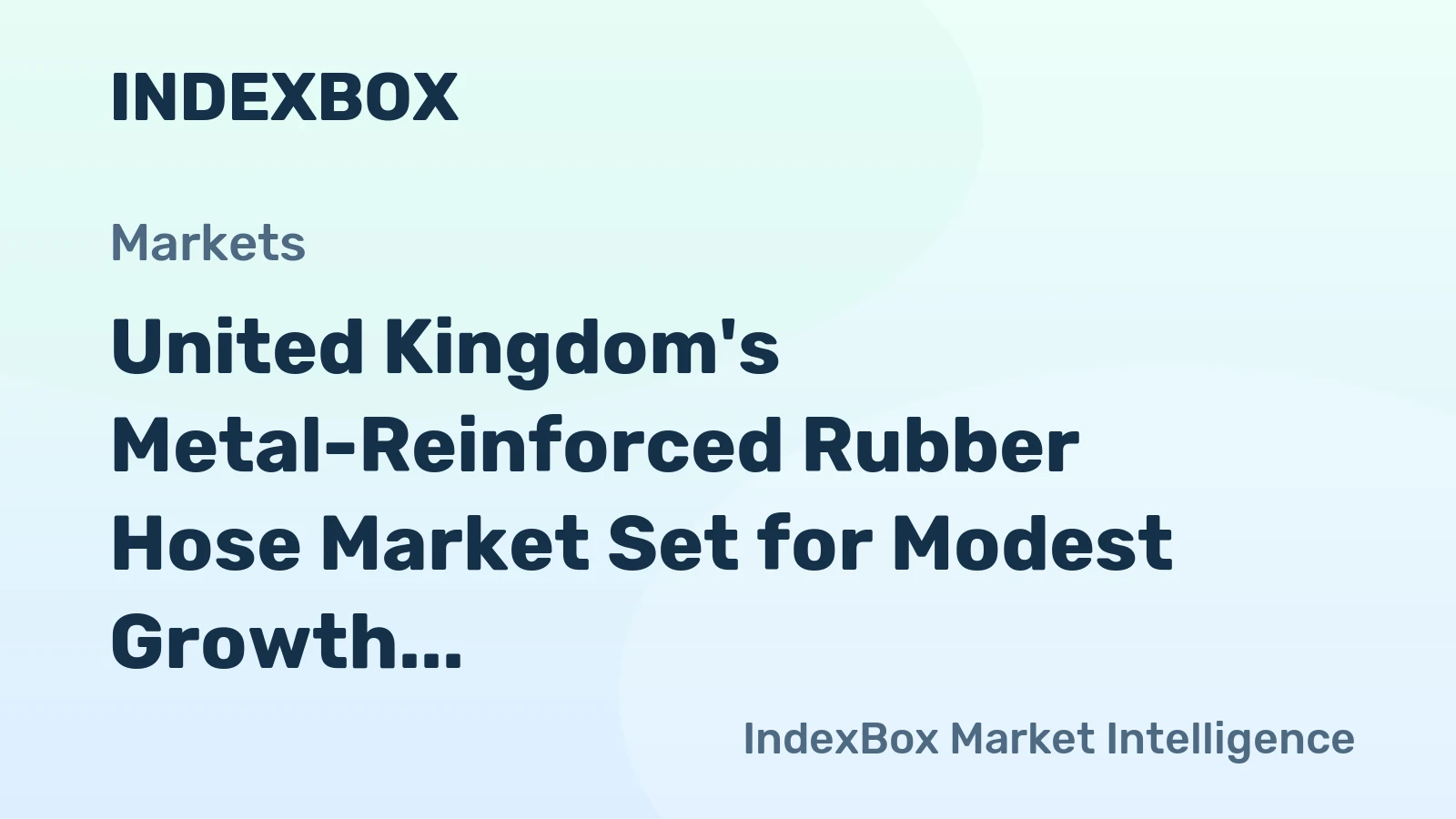 United Kingdom's Metal-Reinforced Rubber Hose Market Set for Modest Growth to 11K Tons and $105M